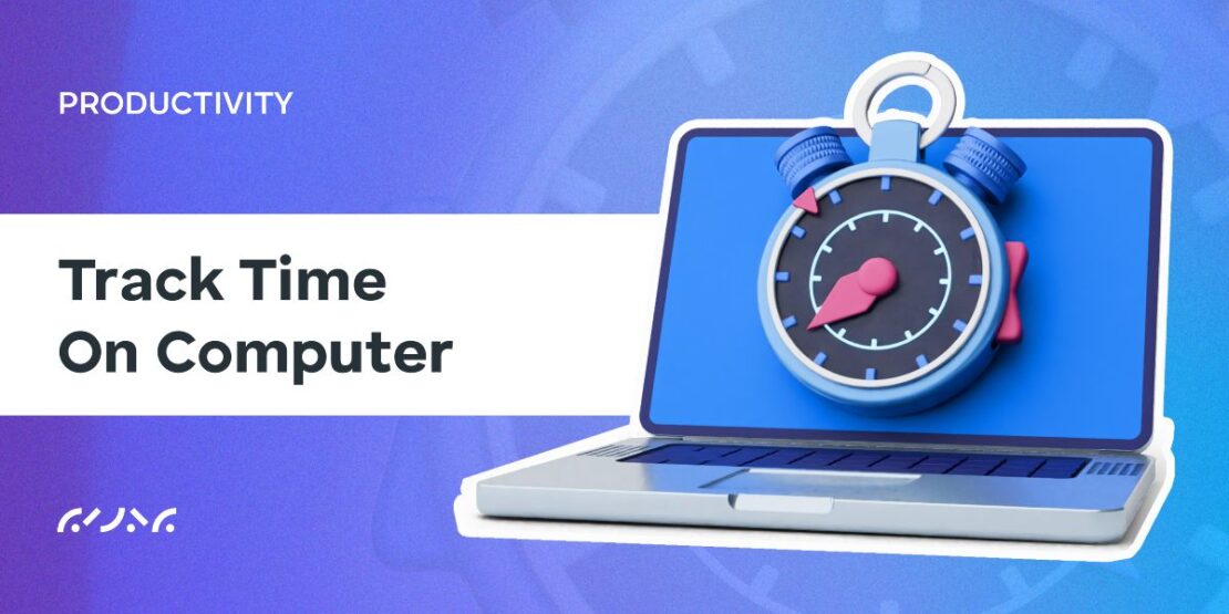 How to Track Time Spent on Tasks: 4 Simple Methods