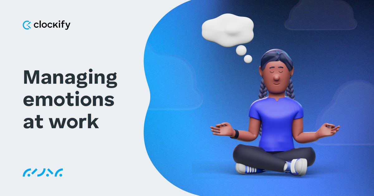 How to manage emotions at work — Clockify