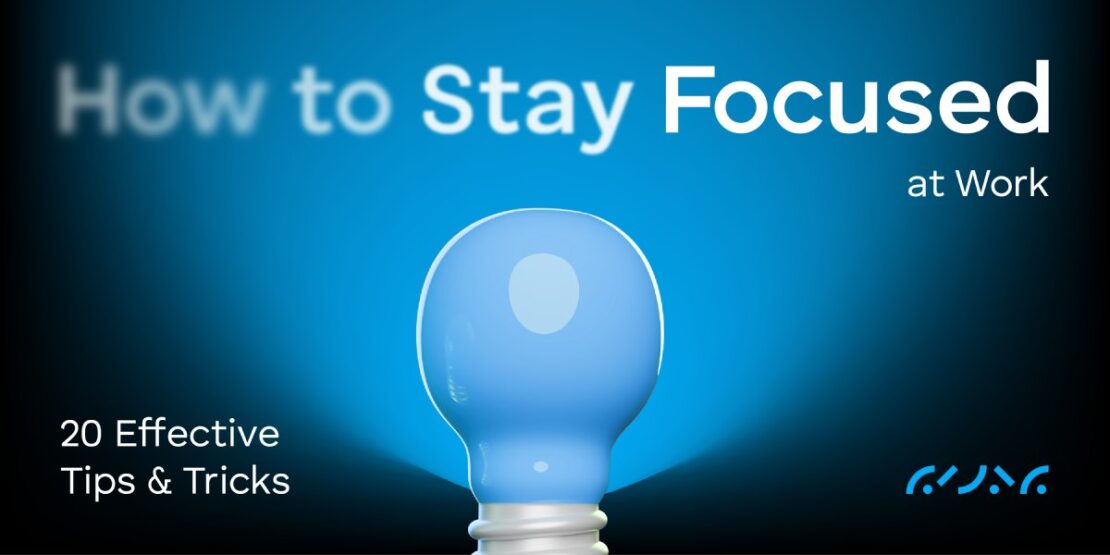 How to Stay Focused at Work: 20 Effective Tips & Tricks