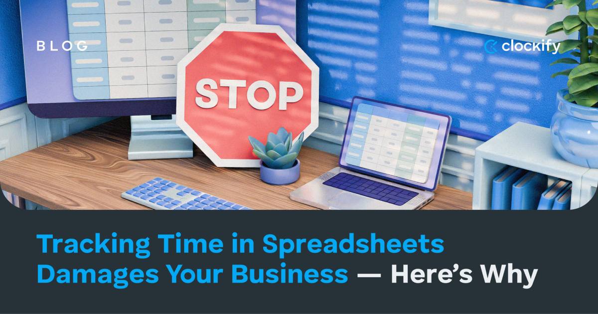 Reasons to Stop Tracking Your Time in Spreadsheets