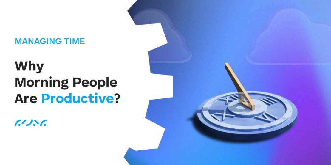 Why morning people are productive (+ tips for morning larks)