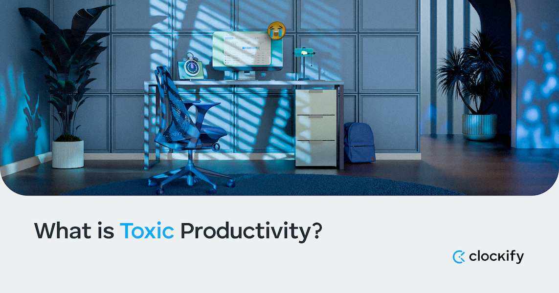 What Is Toxic Productivity and How to Deal With It?