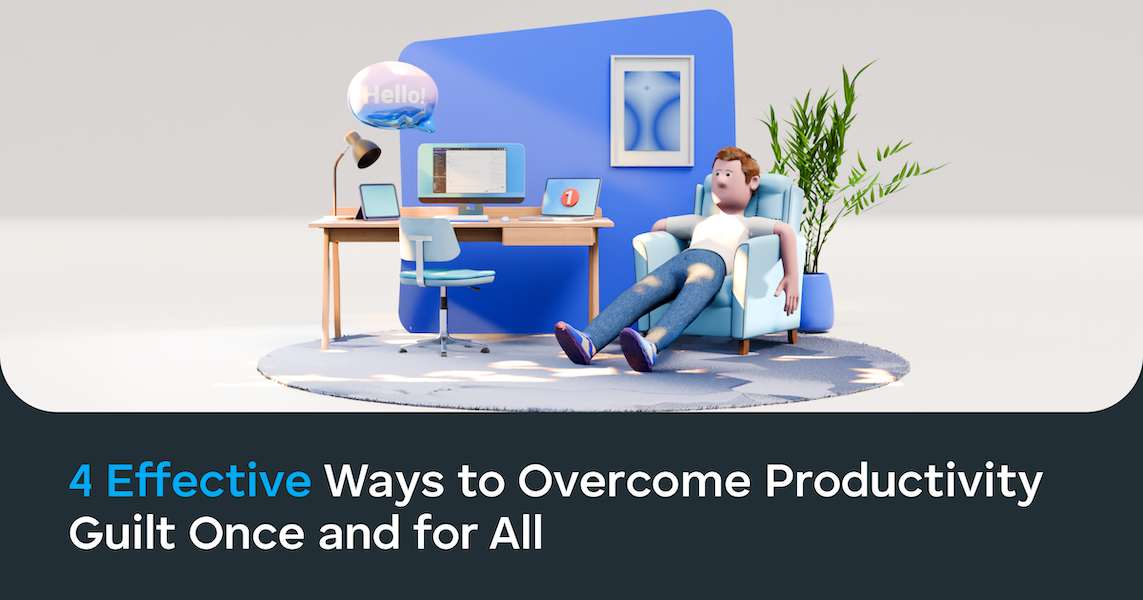 What Is Productivity Guilt and How to Break Free?