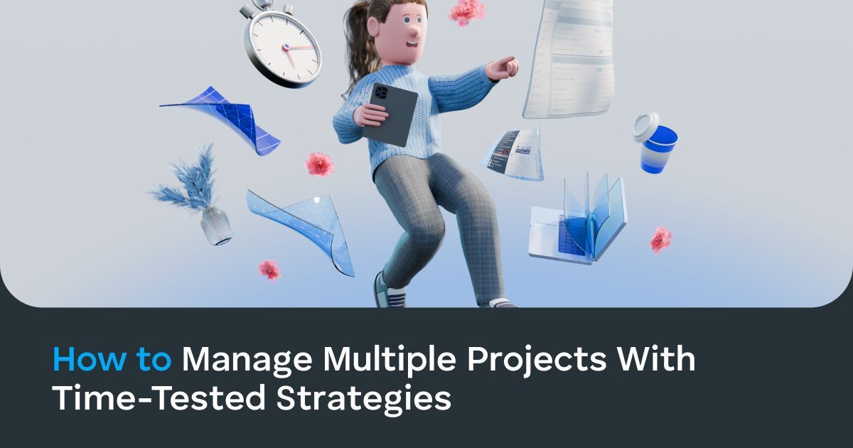 How to Manage Multiple Projects With Expert Strategies
