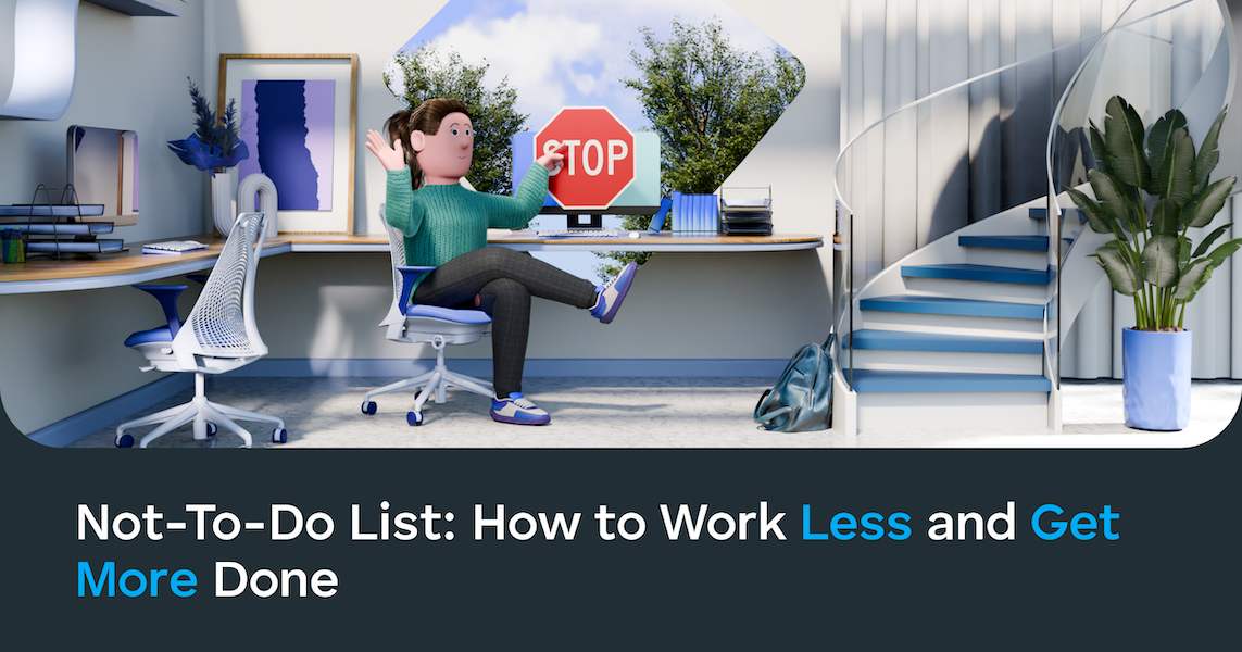 Not-To-Do List: Get More Done and Reclaim Lost Hours