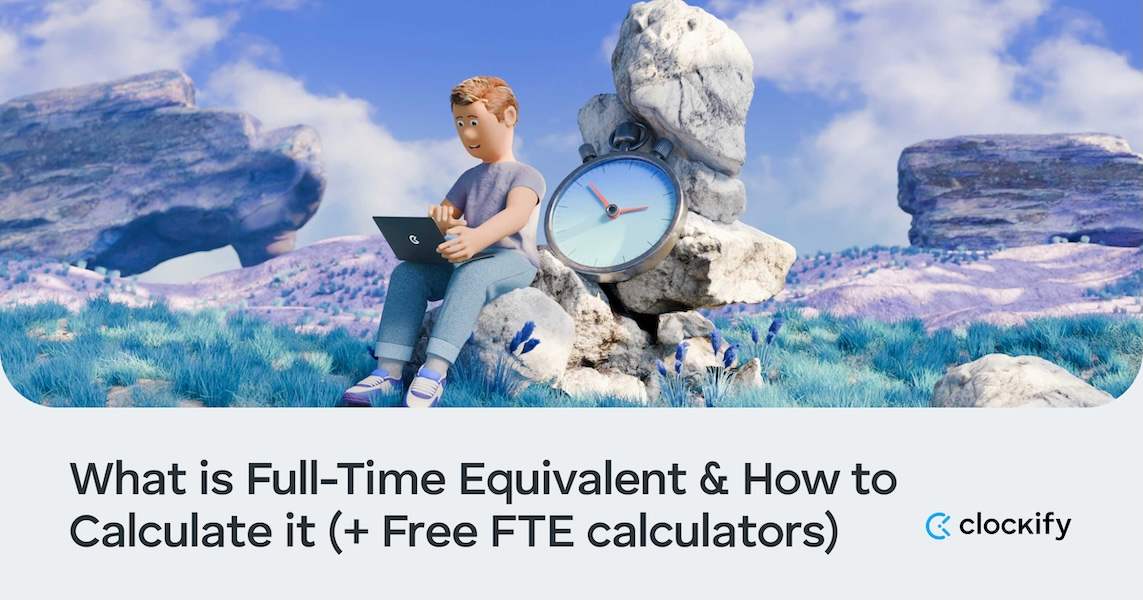 What Is Full-Time Equivalent (FTE) & How to Calculate It